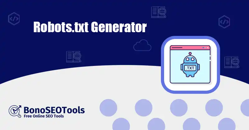 Robotstxt Generator Create A Robotstxt File Instantly Bonoseotools